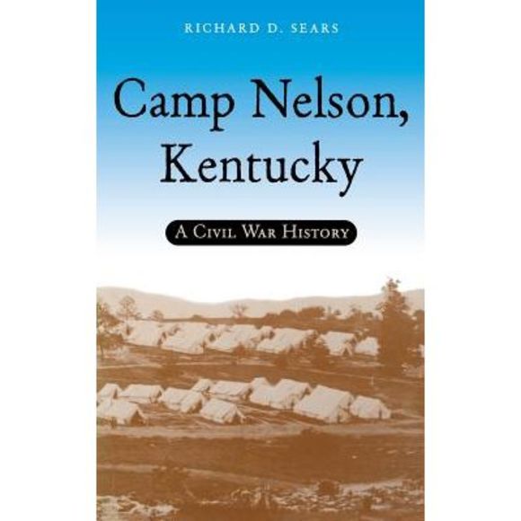 Richard D. Sears | Other | Camp Nelson Kentucky A Civil War History ...